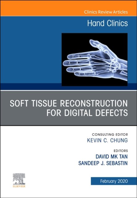 Soft Tissue Reconstruction for Digital Defects, An Issue of Hand ...