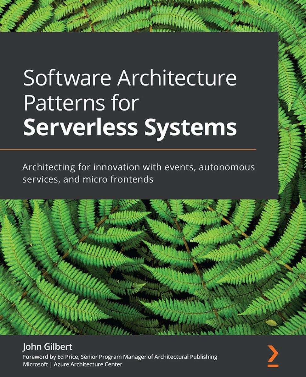Software Architecture Patterns for Serverless Systems - John Gilbert ... Software Architecture Patterns for Serverless Systems - John Gilbert ...