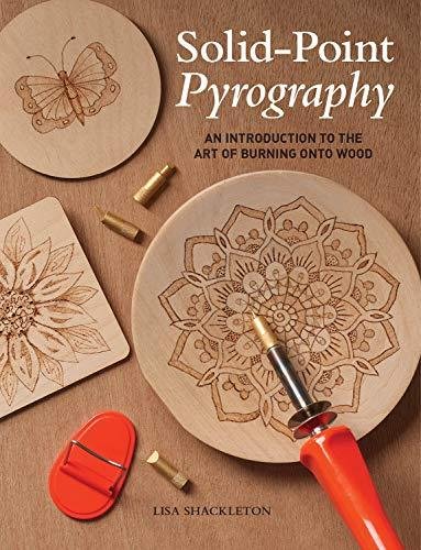 Solid-Point Pyrography: An Introduction to the Art of Burning onto Wood ...