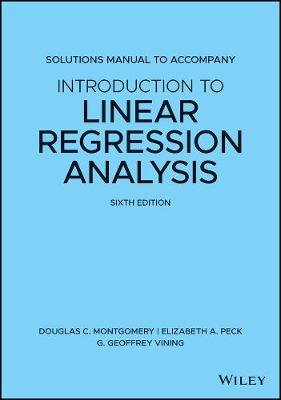 Solutions Manual to Accompany Introduction to Linear Regression Analysis - Opracowanie zbiorowe ...