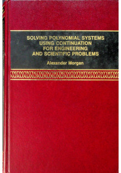 Solving polynomial systems using continuation for engineering and scientific problems ...