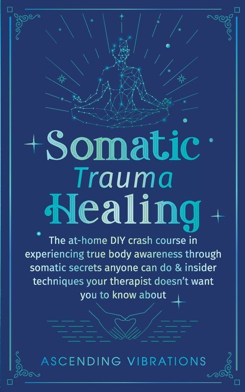 Somatic Trauma Healing - Ascending Vibrations | Książka w Empik