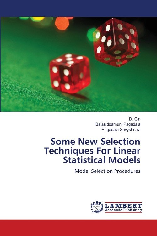 Some New Selection Techniques For Linear Statistical Models - Giri D ...