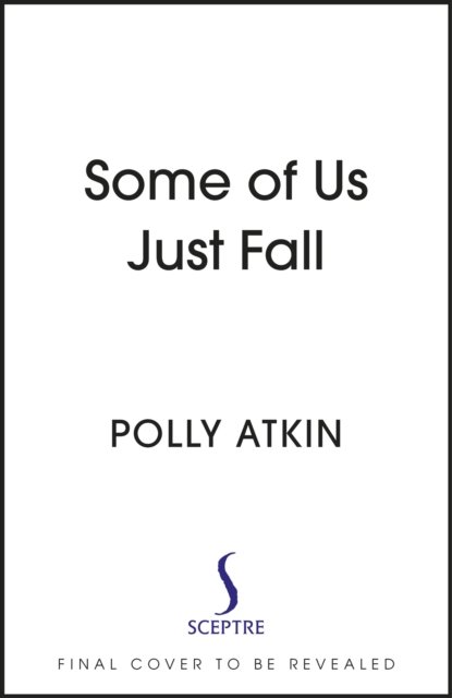 Some of Us Just Fall: On Nature and Not Getting Better - Polly Atkin ...