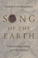 Song of the Earth: Understanding Geology and Why It Matters ...
