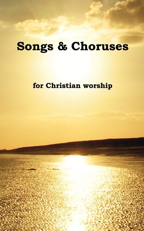 Songs & Choruses for Christian Worship - Twoedged Sword Publications ...