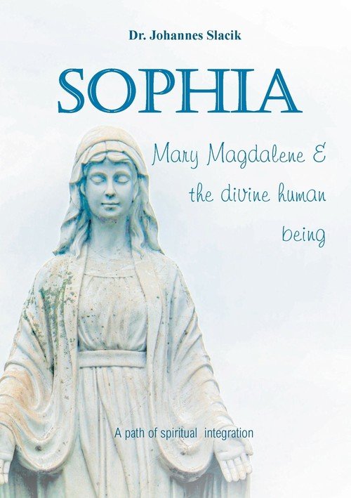 Sophia, Mary Magdalena & the divine human being - W opisie | Książka w ...