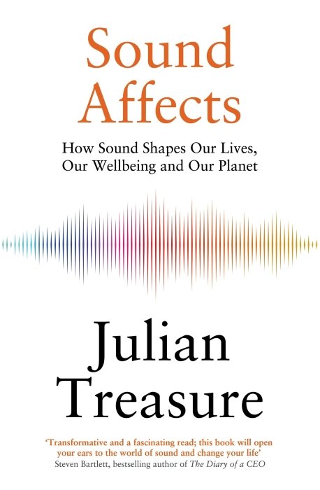 Sound Affects: How Sound Shapes Our Lives, Our Wellbeing and Our Planet ...