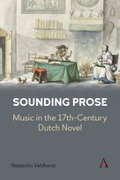 Sounding Prose: Music in the 17th-Century Dutch Novel - Natascha ...