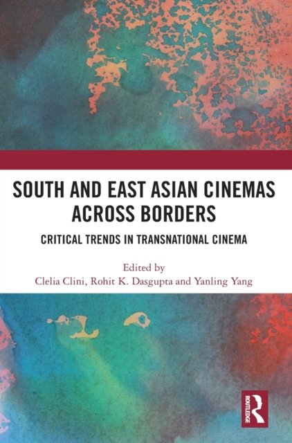 South and East Asian Cinemas Across Borders: Critical Trends in ...