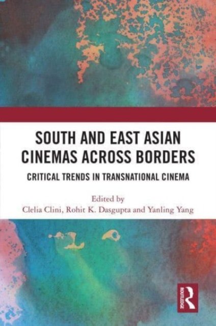 South and East Asian Cinemas Across Borders: Critical Trends in ...