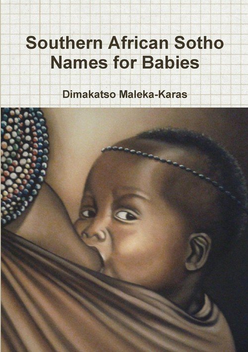 Southern African Sotho Names for Babies - Dimakatso Maleka-Karas ...