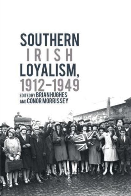 Southern Irish Loyalism, 1912-1949 - Opracowanie zbiorowe | Książka w Empik