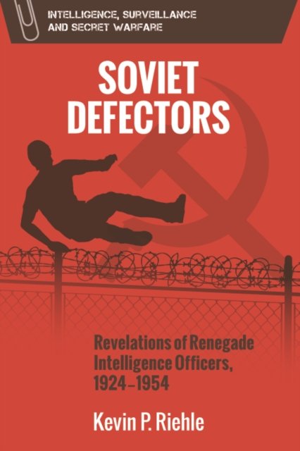Soviet Defectors: Revelations of Renegade Intelligence Officers, 1924 ...