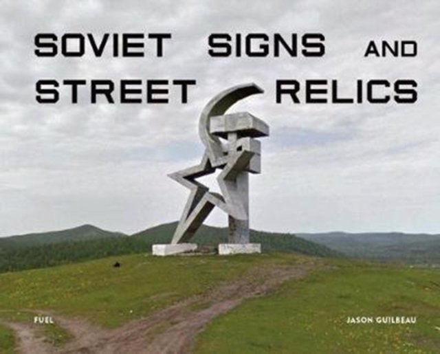Soviet Signs and Street Relics - Jason Guilbeau | Książka w Empik