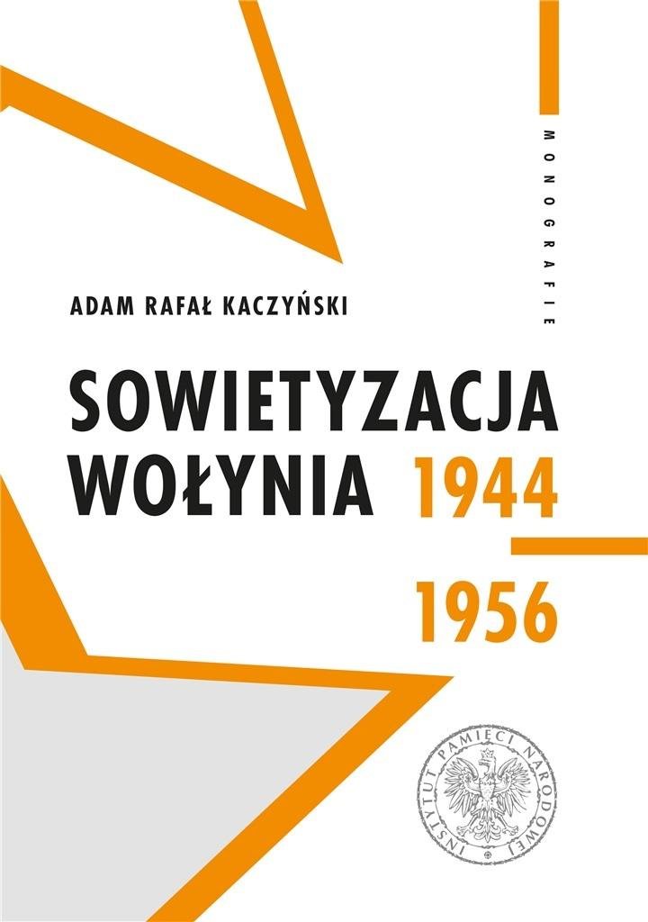 Sowietyzacja Wołynia 1944-1956 - Kaczyński Adam | Książka w Empik