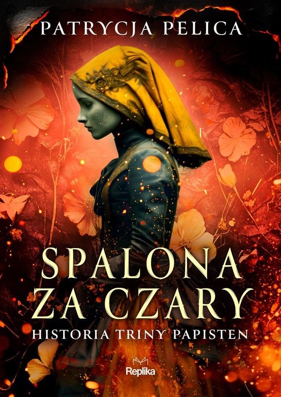 Spalona za czary. Historia Triny Papisten - Pelica Patrycja | Książka w ...