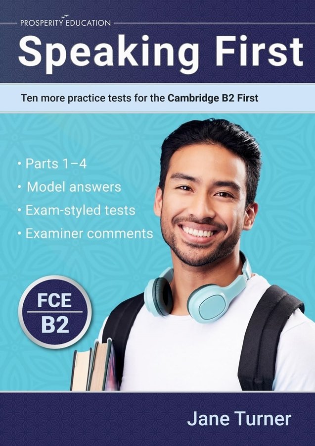 Speaking First. Ten More Practice Tests for the Cambridge B2 First ...