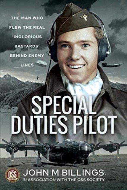 Special Duties Pilot: The Man who Flew the Real Inglorious Bastards ...