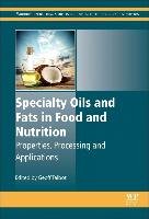 Specialty Oils and Fats in Food and Nutrition: Properties, Processing and Applications ...