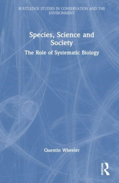Species, Science and Society: The Role of Systematic Biology - Quentin ...