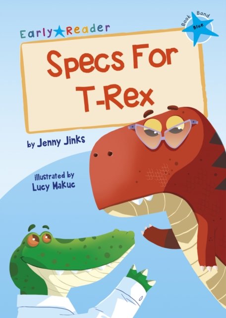Specs For T-Rex: (Blue Early Reader) - Jenny Jinks | Książka w Empik