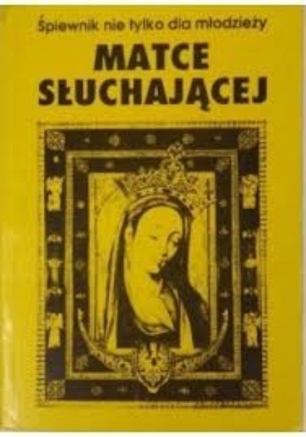 Śpiewnik nie tylko dla młodzieży Matce słuchającej - Opracowanie ...