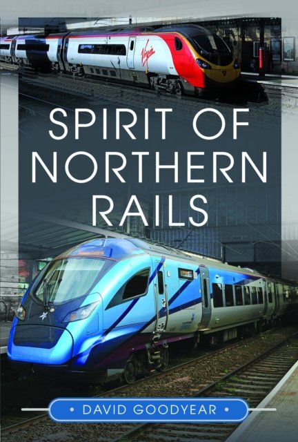 Spirit of Northern Rails - David Goodyear | Książka w Empik