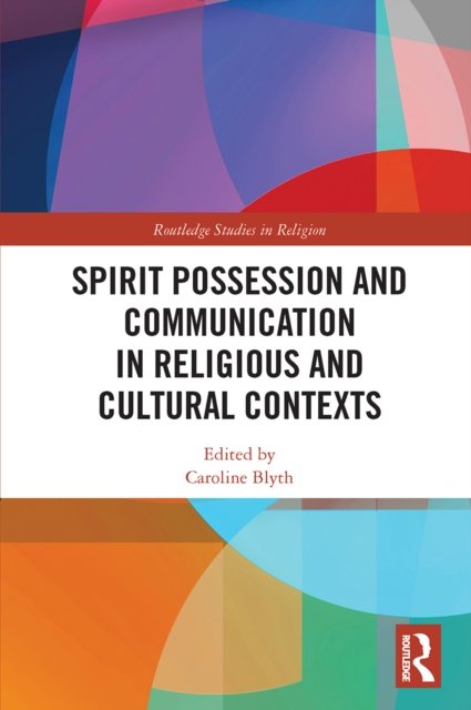 Spirit Possession and Communication in Religious and Cultural Contexts ...
