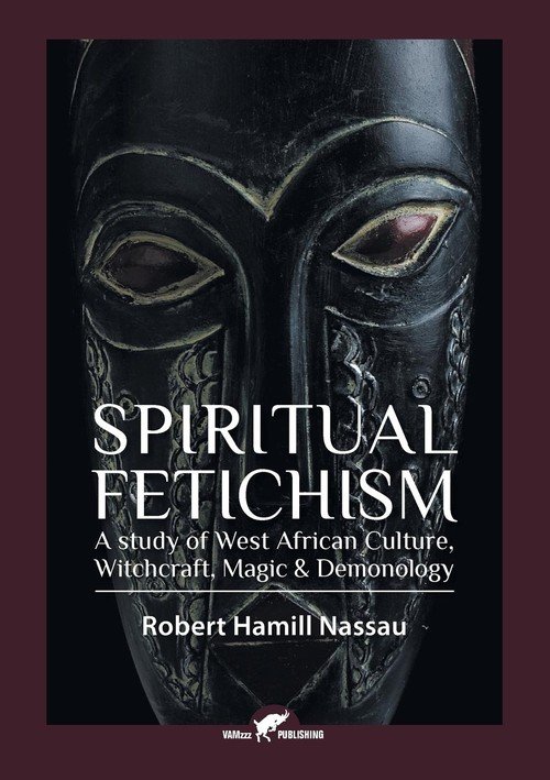 Spiritual Fetichism - Nassau Robert Hamill | Książka w Empik