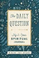Spiritual Journal: The Daily Question - My Five-Year Spiritual Journal ...