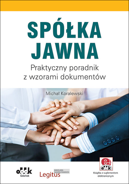 Spółka jawna. Praktyczny poradnik z wzorami dokumentów - Koralewski ...