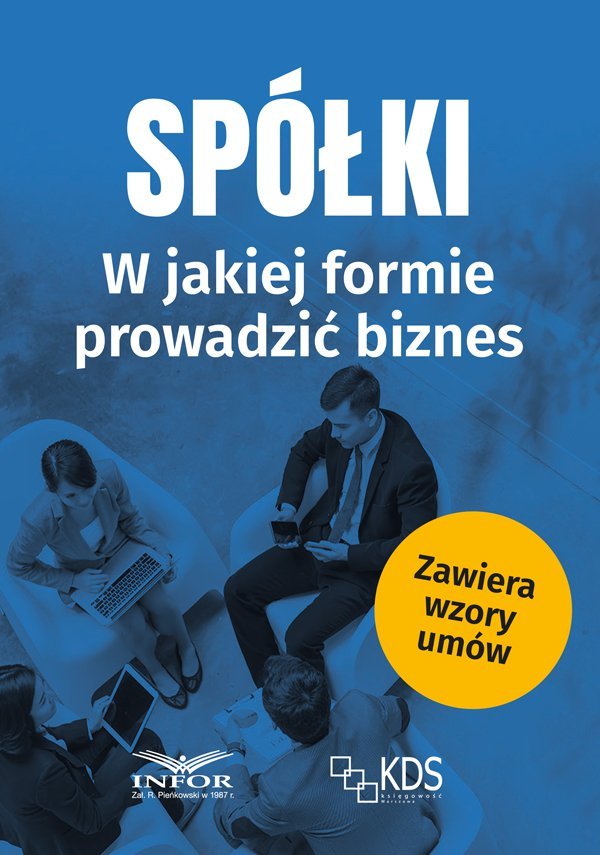 Spółki - w jakiej formie prowadzić biznes - ebook PDF - Opracowanie ...