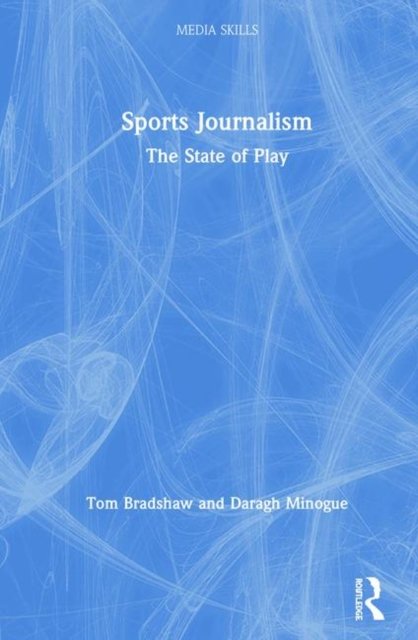 Sports Journalism: The State of Play - Tom Bradshaw | Książka w Empik