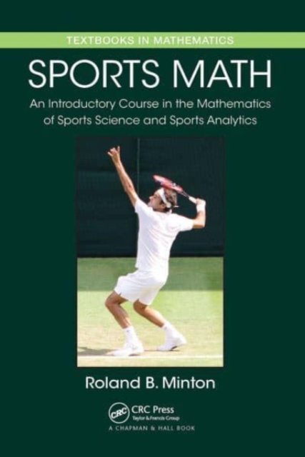 Sports Math: An Introductory Course in the Mathematics of Sports ...