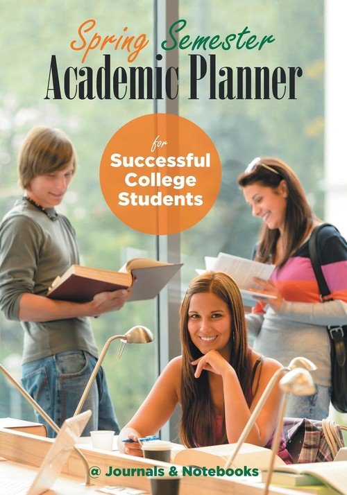 Spring Semester Academic Planner for Successful College Students ...