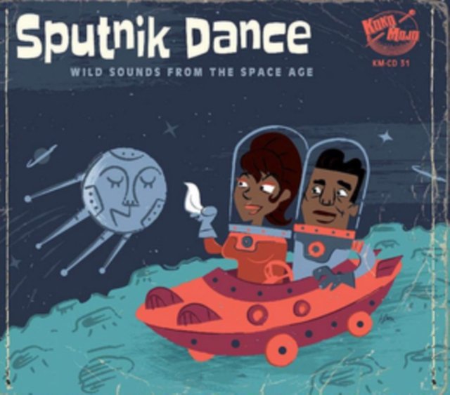 Sputnik Dance: Wild Sounds from the Space Age - Various Artists ...