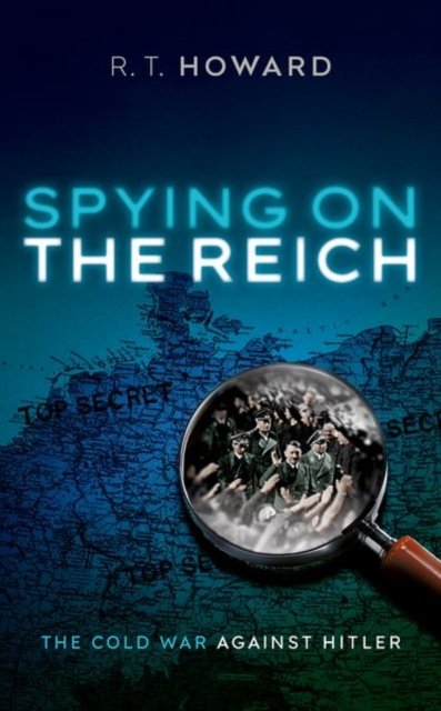 Spying on the Reich: The Cold War Against Hitler - Oxford University ...