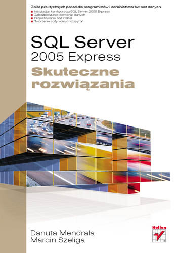 SQL Server 2005 Express. Skuteczne rozwiązania - Mendrala Danuta ...