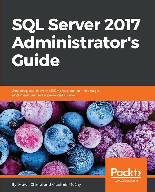 SQL Server 2017 Administrator's Guide - Marek Chmel | Książka w Empik