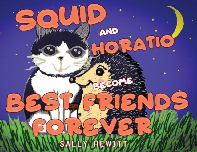 Squid and Horatio Become Best Friends Forever - Hewitt Sally | Książka ...