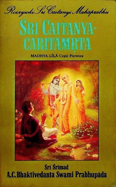 Sri Caitanya caritamrta Madhya Lila Część I Rozdziały I do VI - Bhaktivedanta Swami Prabhupada ...