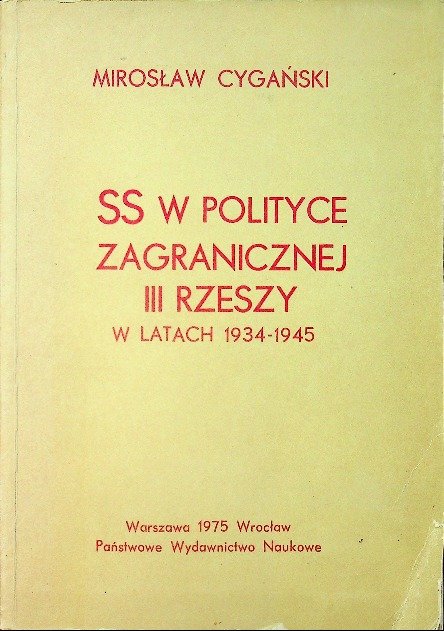 SS W Polityce Zagranicznej III Rzeszy w latach 1934 - 1945 - W opisie ...