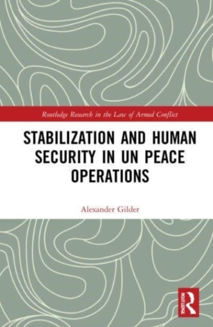 Stabilization and Human Security in UN Peace Operations - Alexander ...