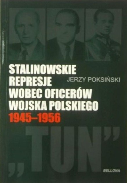 Stalinowskie represje wobec oficerów wojska polskiego 1945 - 1956 - Opracowanie zbiorowe ...
