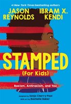 Stamped (For Kids): Racism, Antiracism, and You - Reynolds Jason ...