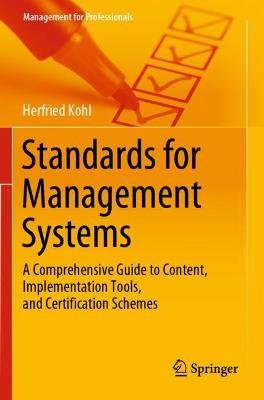 Standards for Management Systems: A Comprehensive Guide to Content, Implementation Tools, and ...