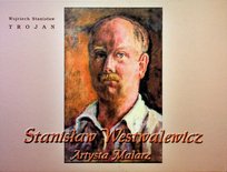 Stanisław Westwalewicz Artysta Malarz - Trojan Wojciech | Książka w Empik