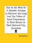 Star in the West Or A Humble Attempt to Discover the Long Lost Ten ...