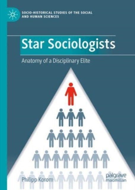 Star Sociologists: Anatomy of a Disciplinary Elite - Philipp Korom ...